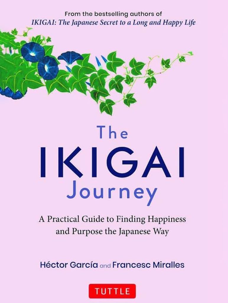 The Ikigai Journey: A Practical Guide to Finding Happiness and Purpose ...